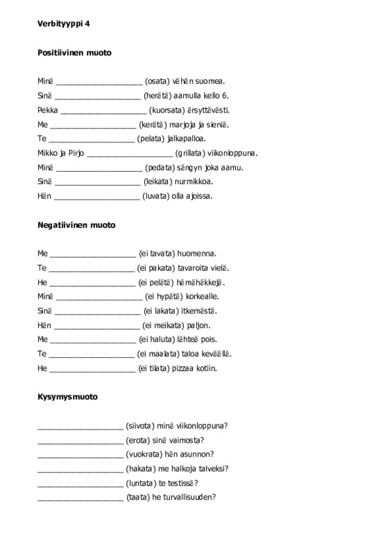 VERBITYYPPI 4 ( vokaali + -ta / -tä ) pela-ta, herä-tä, siivo-ta, melu-ta, äly-tä